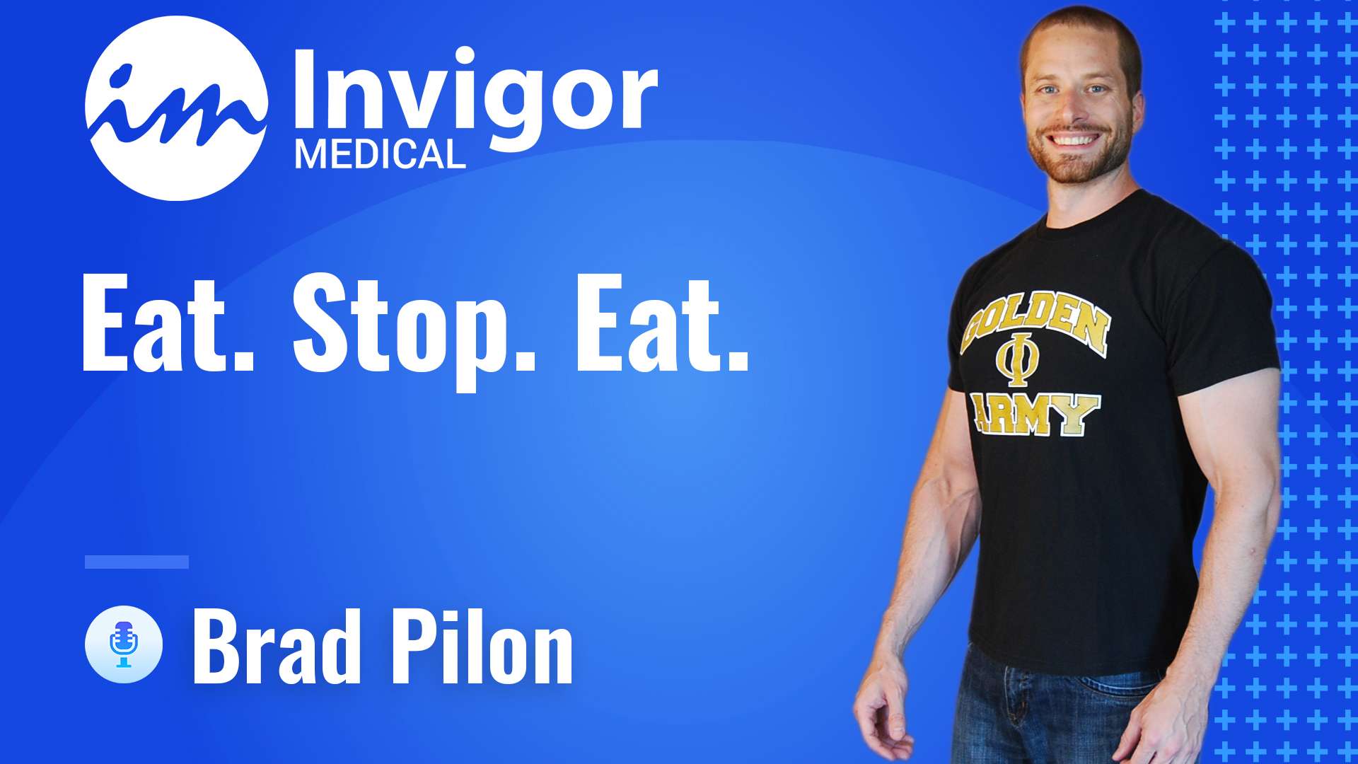 Eat. Stop. Eat. with Brad Pilon | Invigor Medical