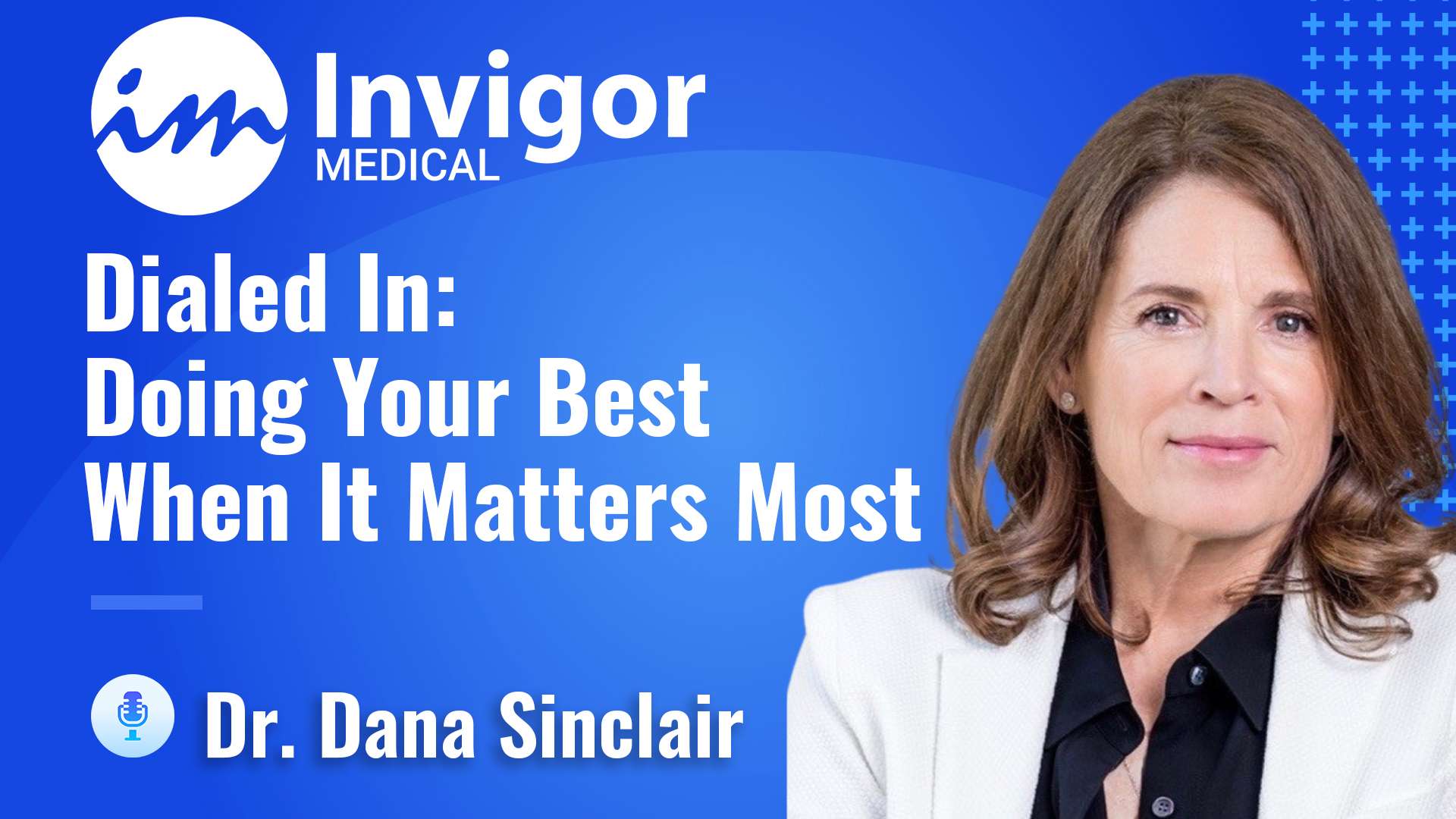 Dialed In: Doing Your Best When It Matters Most | Dr. Dana Sinclair ...