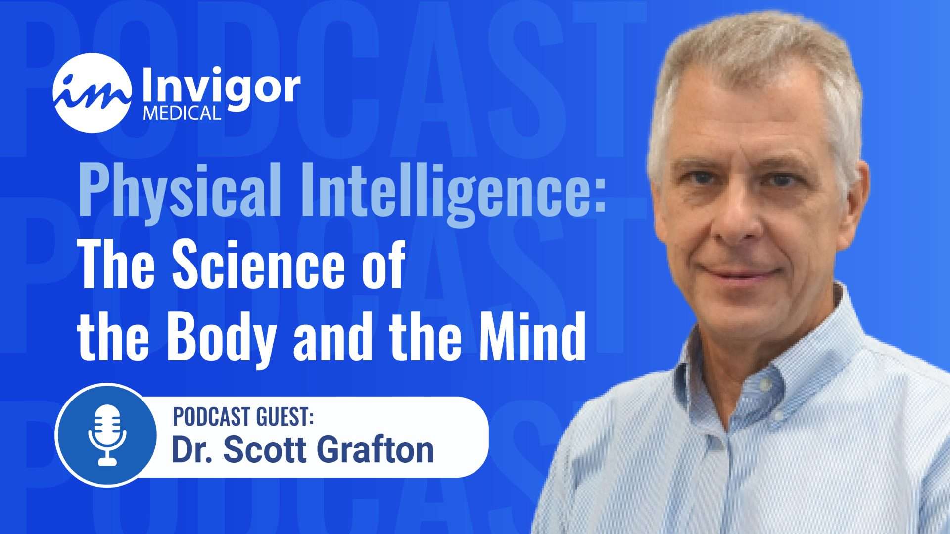 Physical Intelligence: The Science of the Body and the Mind with Dr. Scott Grafton | Podcast ...