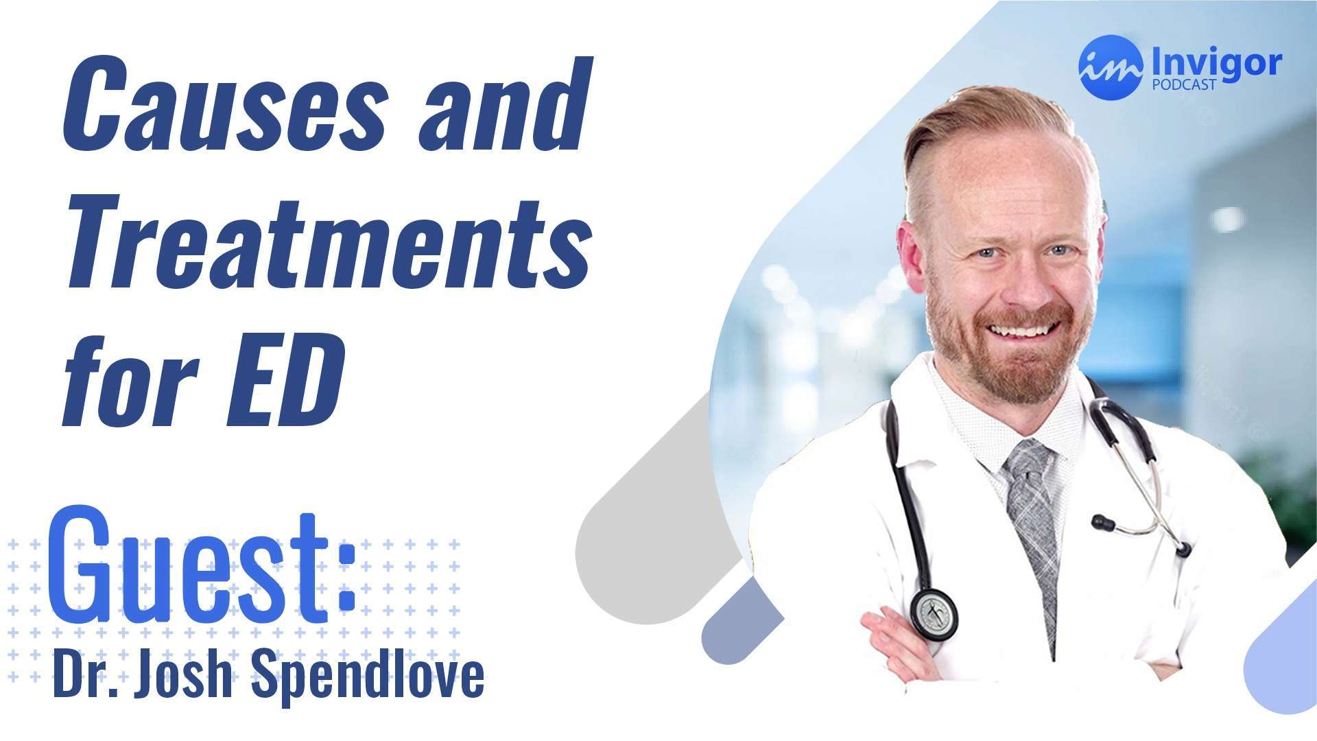 Dr. Josh Spendlove: Causes and Treatments for ED | Podcast | Invigor ...
